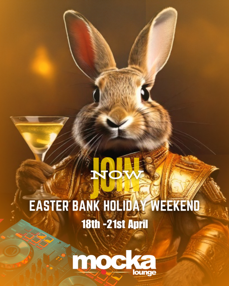 Easter Bank Holiday - Mocka Lounge